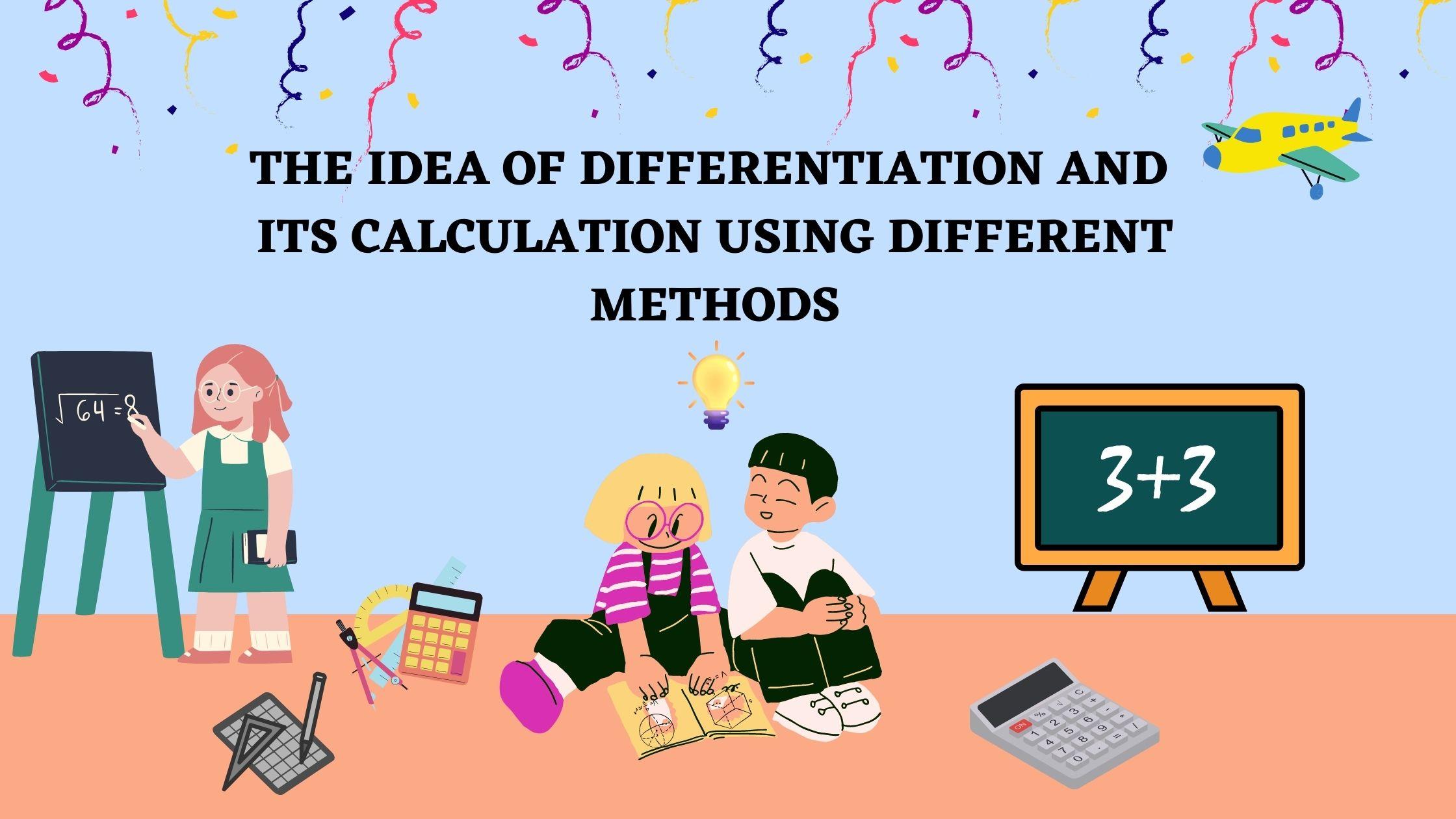 The idea of differentiation and its calculation using different methods ...